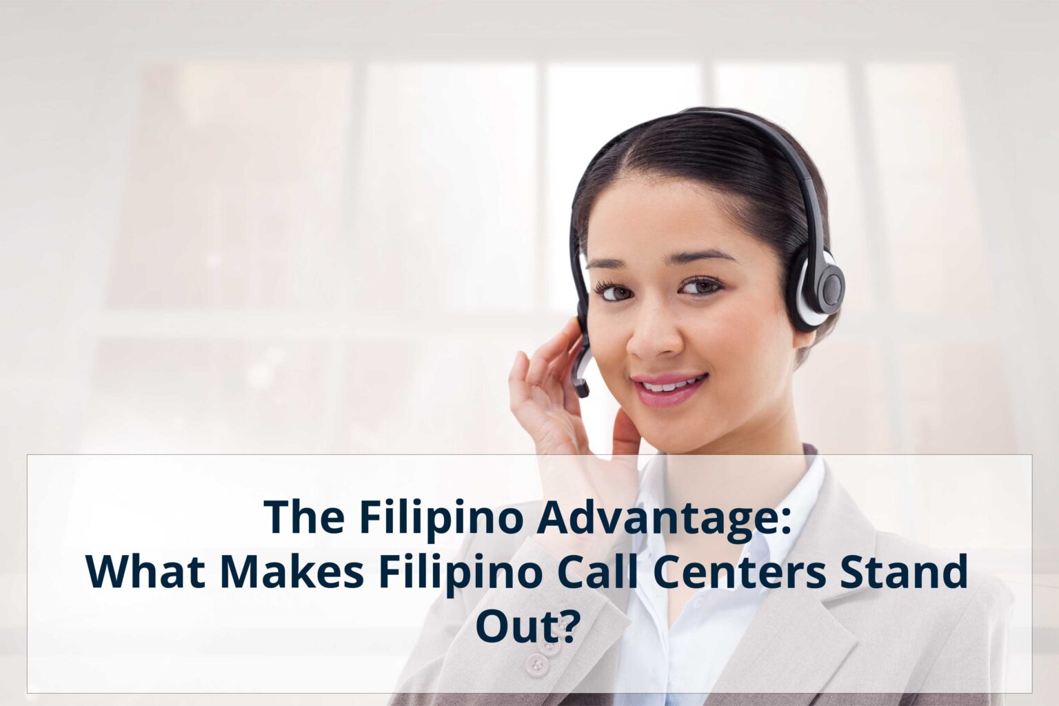 The Filipino Advantage: What Makes Filipino Call Centers Stand Out? | Loop
